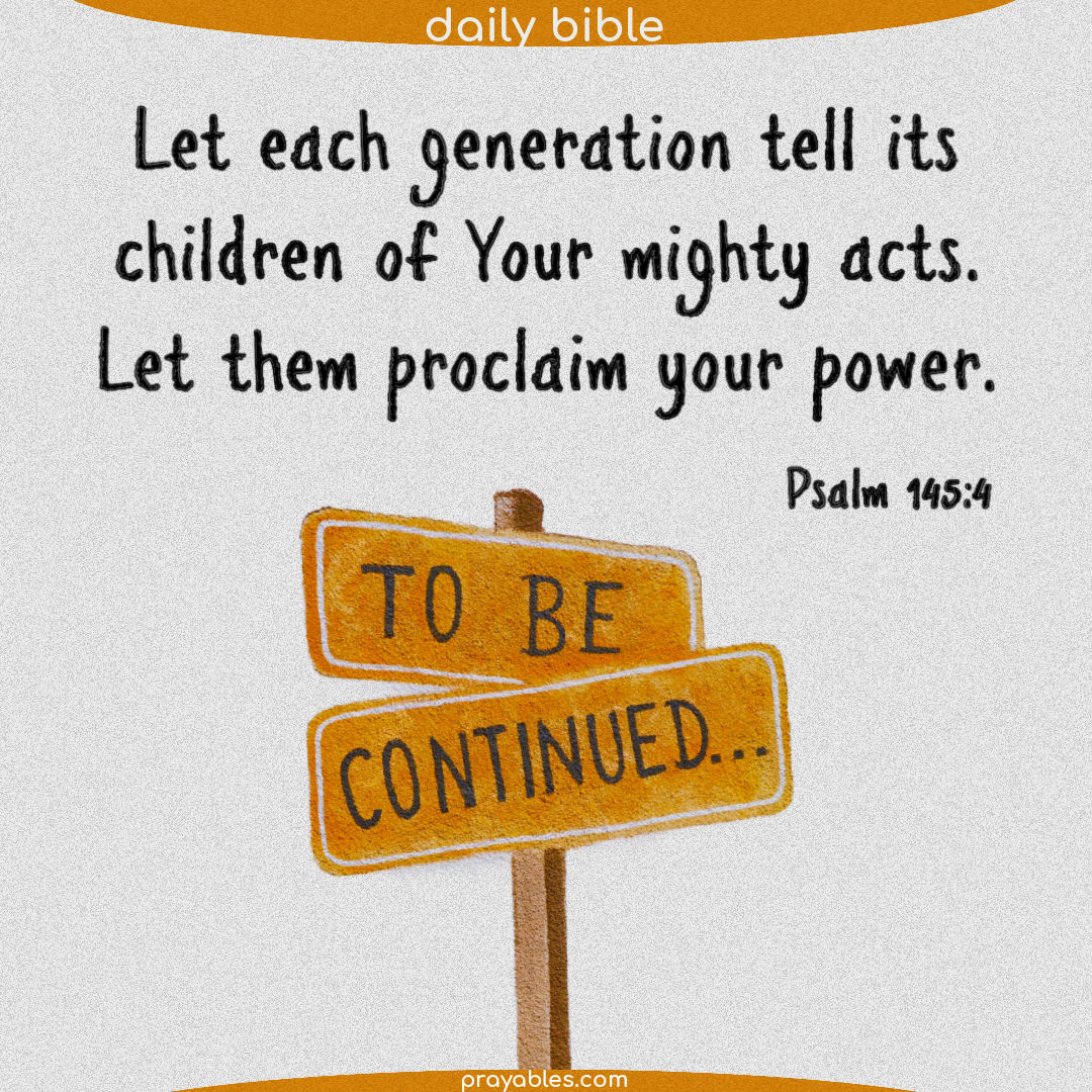 Bible: Psalm 145:4 - Prayables