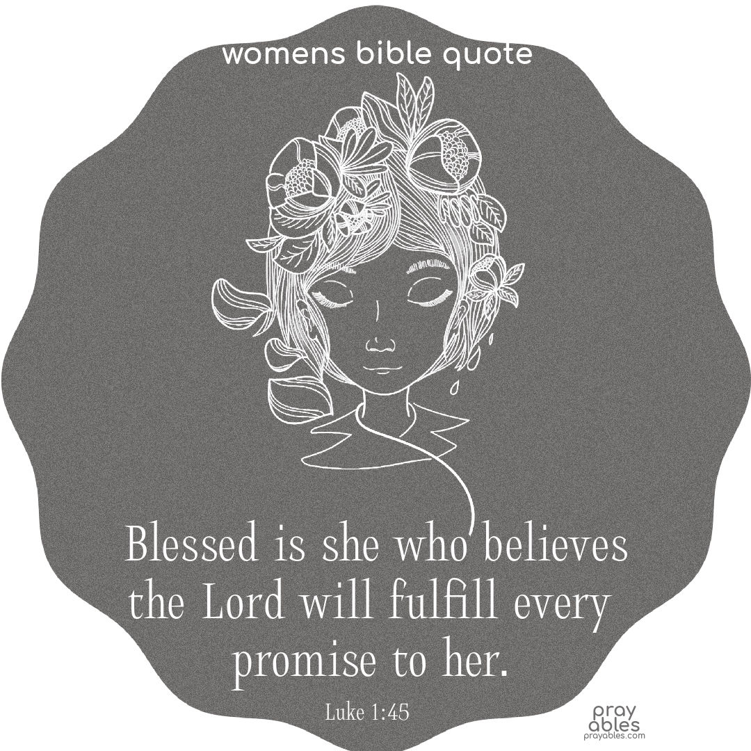 Bible: Luke 1:45 - Prayables