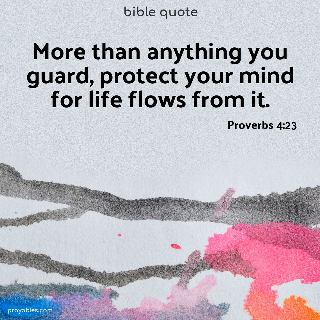 Bible: Proverbs 4:23 - Prayables
