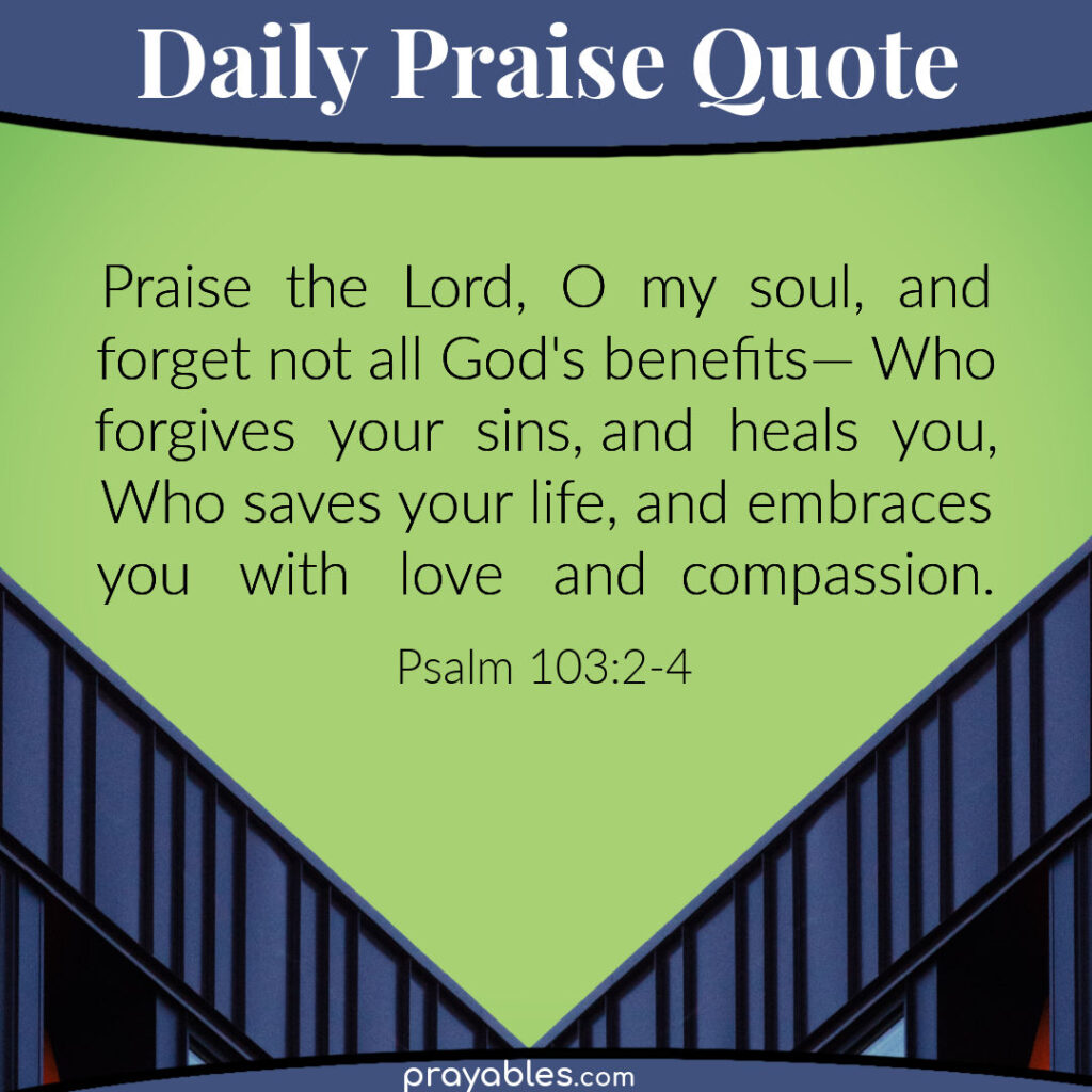 Bible Psalm 103 2 4 Prayables