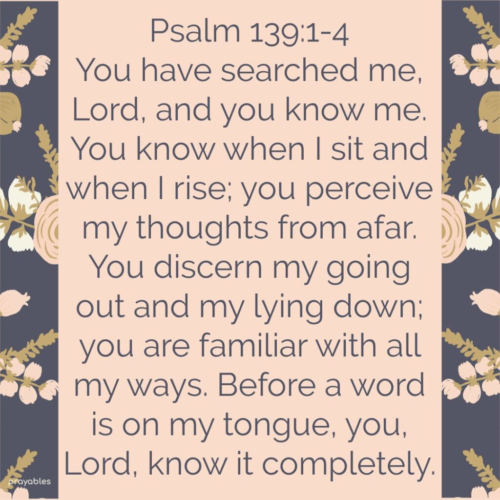 Bible Psalm 139 1 4 Prayables Bible Psalm 139 1 4 Prayables