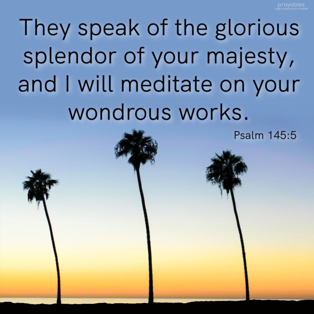 Bible Psalm 145 5 Prayables Bible Psalm 145 5 Prayables