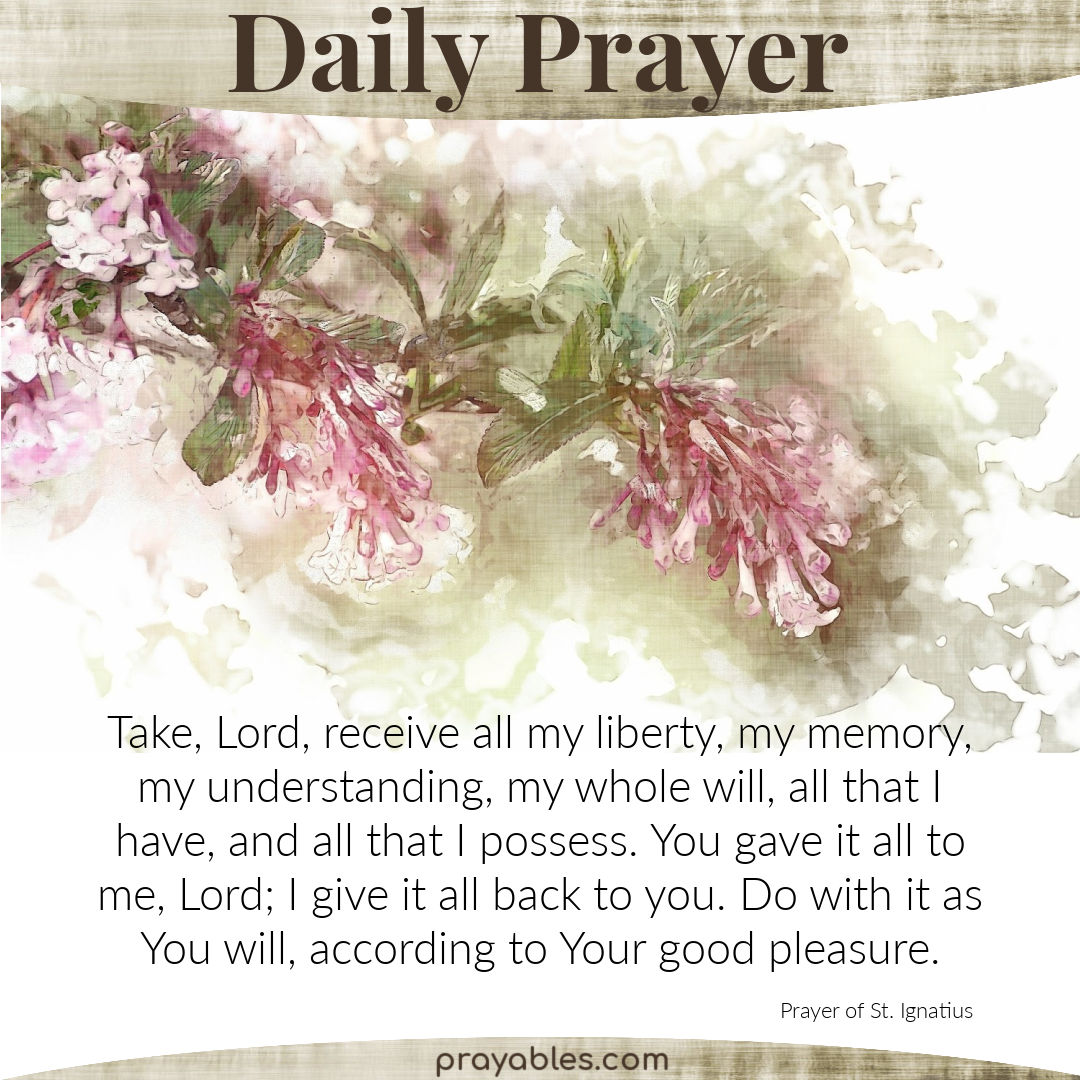 Prayer: of St. Ignatius - Prayables Prayer: of St. Ignatius - Prayables